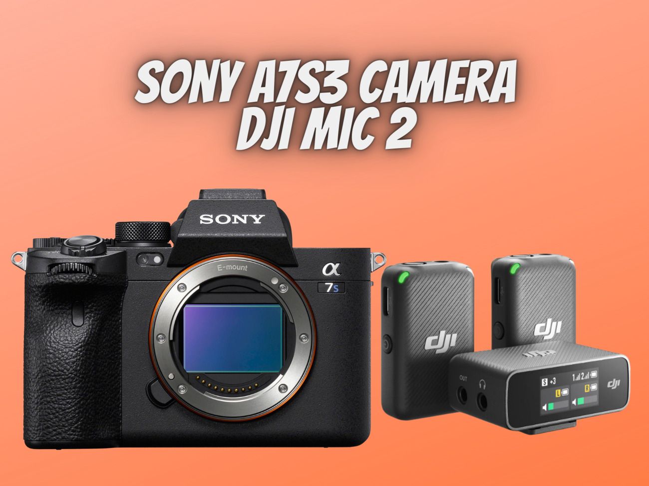 Rent Sony A7S3 body + DJI Mic 2 (2 TX + 1 RX) kit, Sony a7Siii from ...